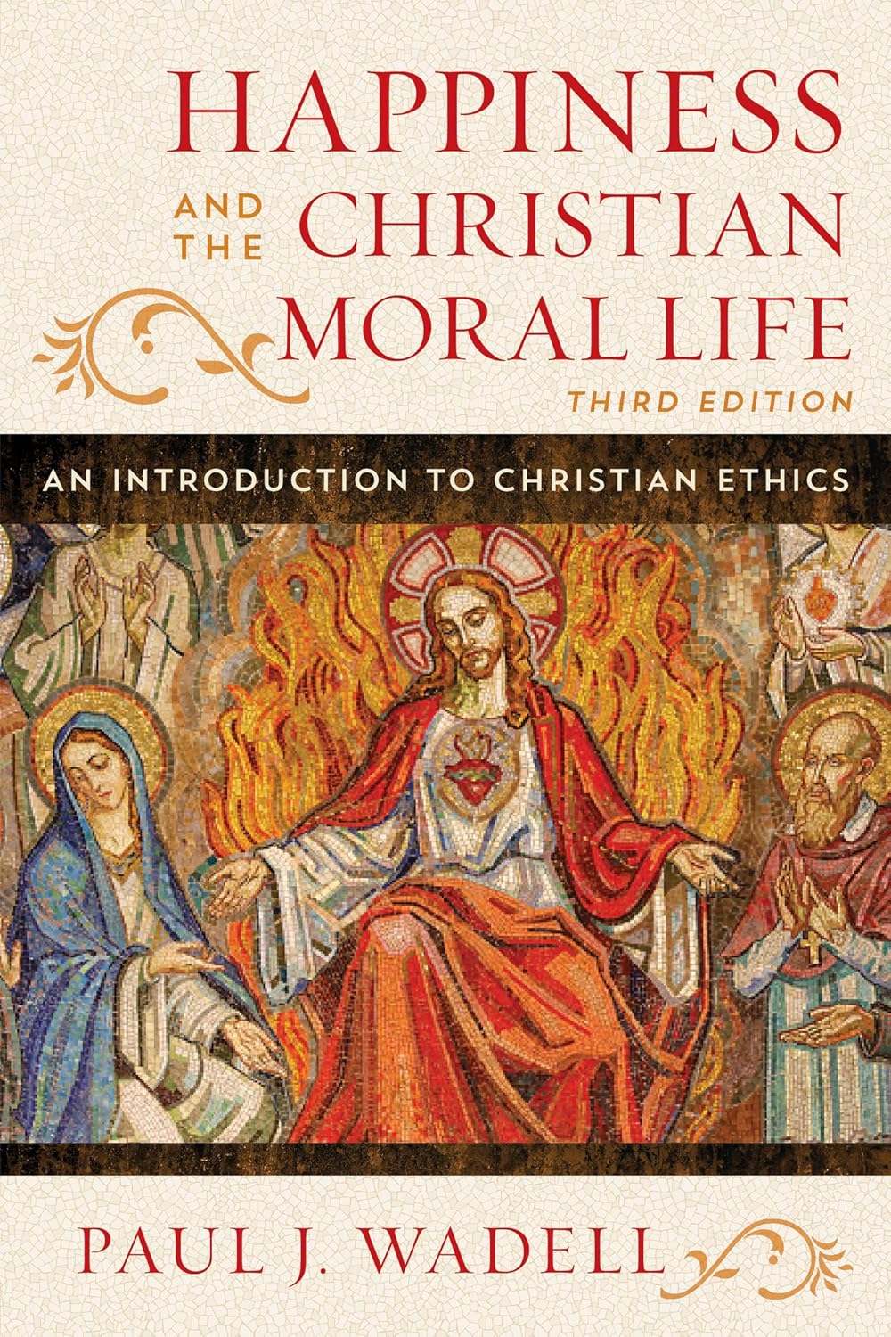 Happiness and the Christian Moral Life: An Introduction to Christian ...