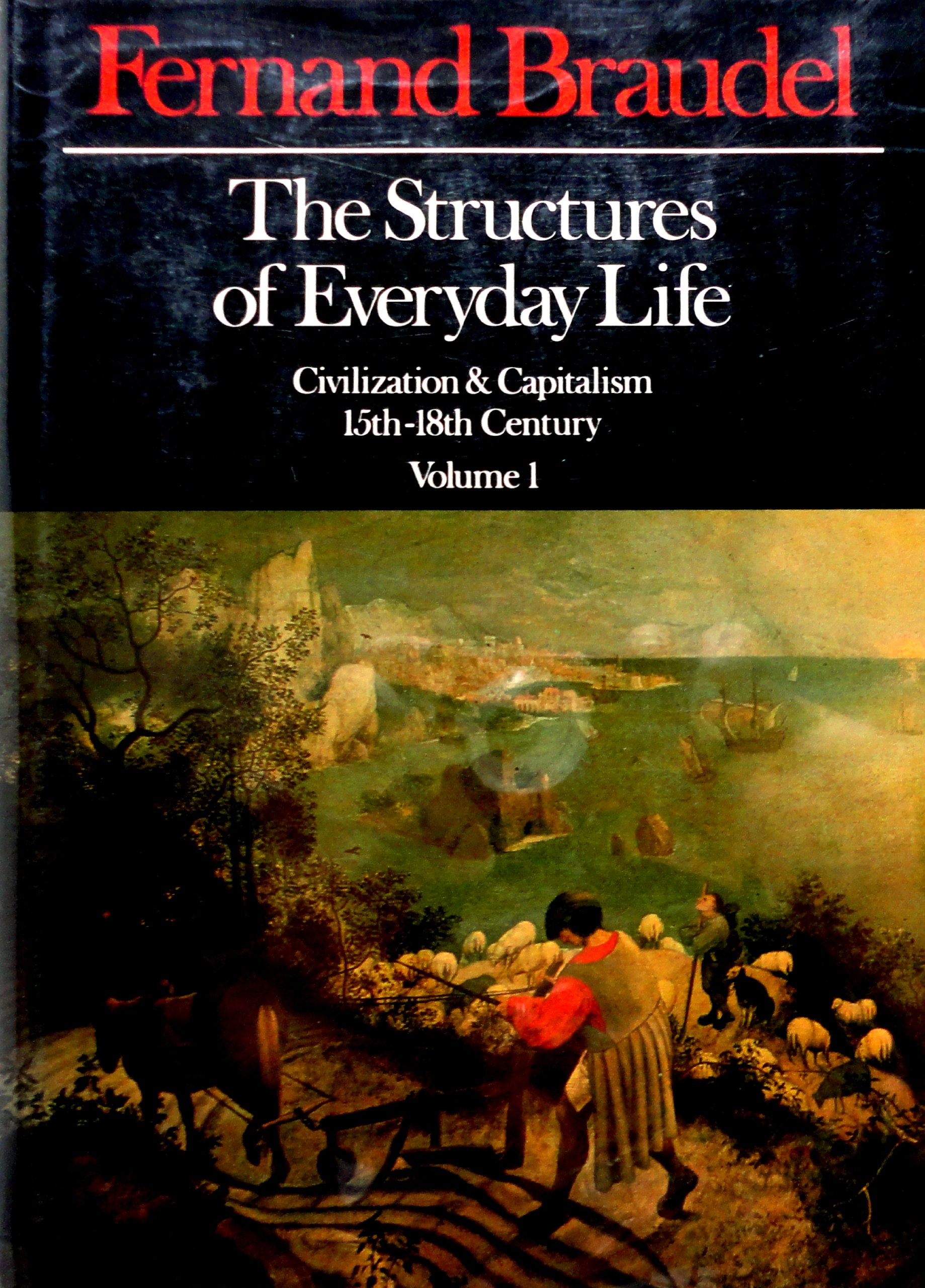 The Structures of Everyday Life: Civilization and Capitalism, 15th-18th ...