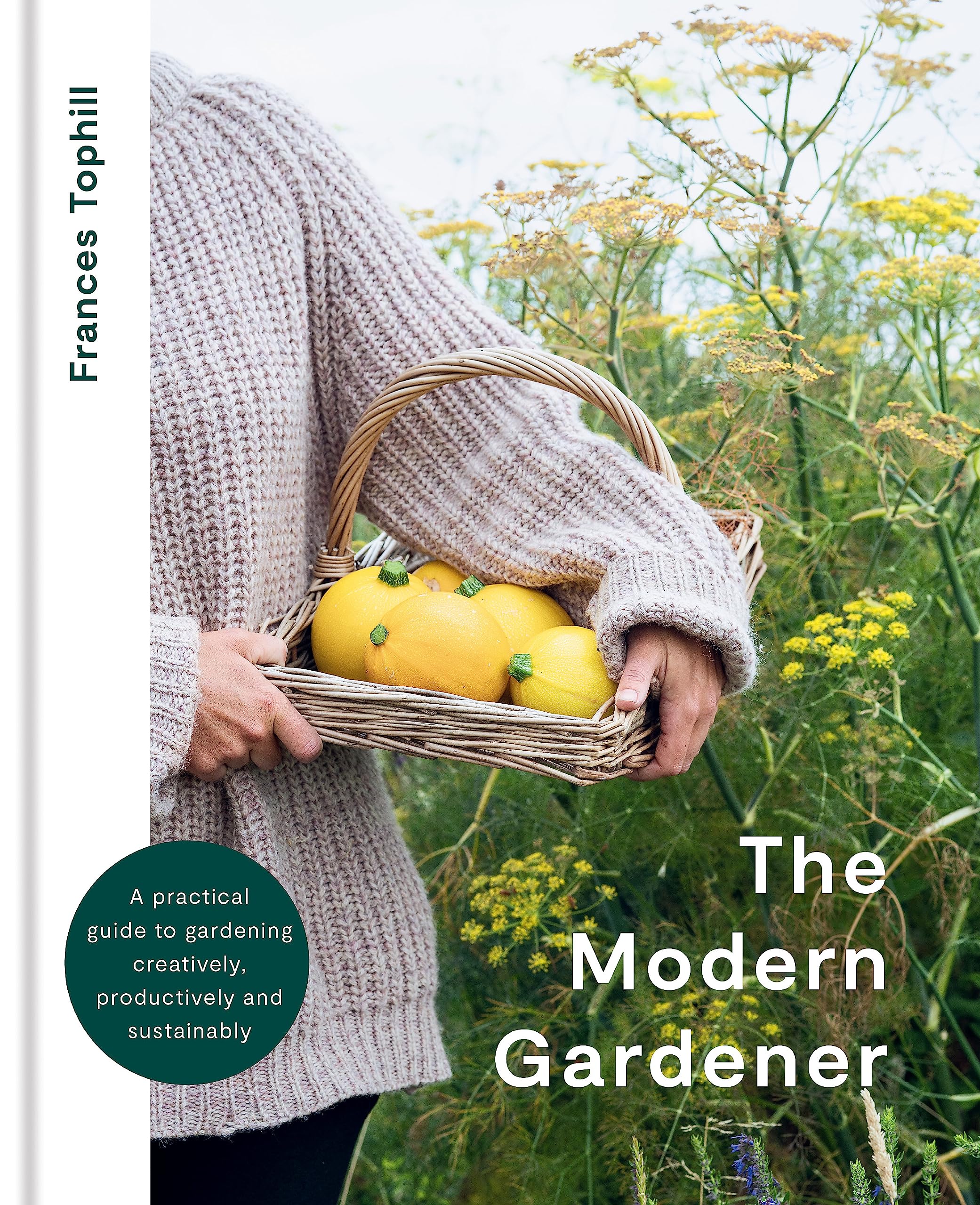 The Modern Gardener: A practical guide for creating a beautiful and ...
