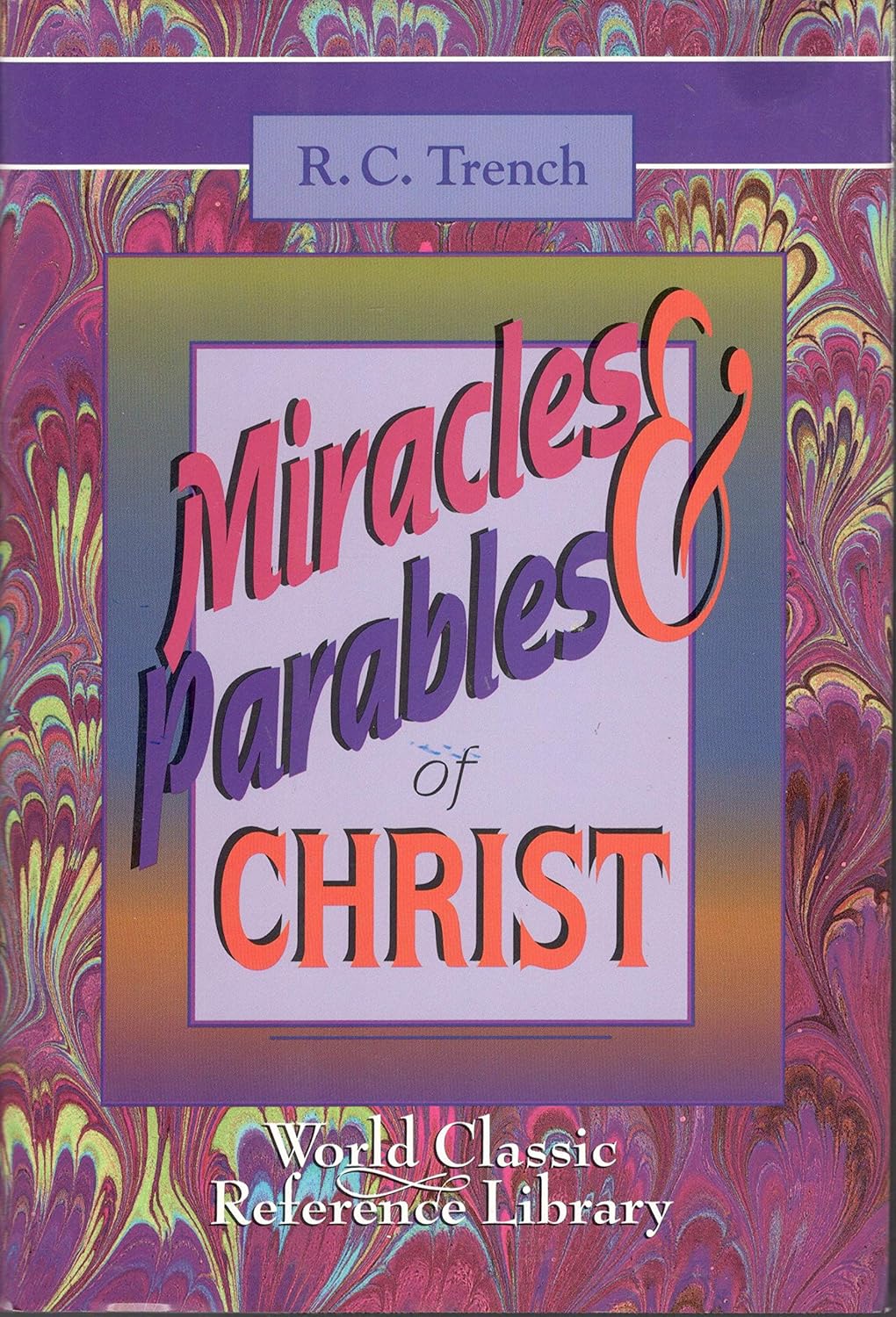 The Miracles & Parables of Christ: Trench, Richard Chenevix ...