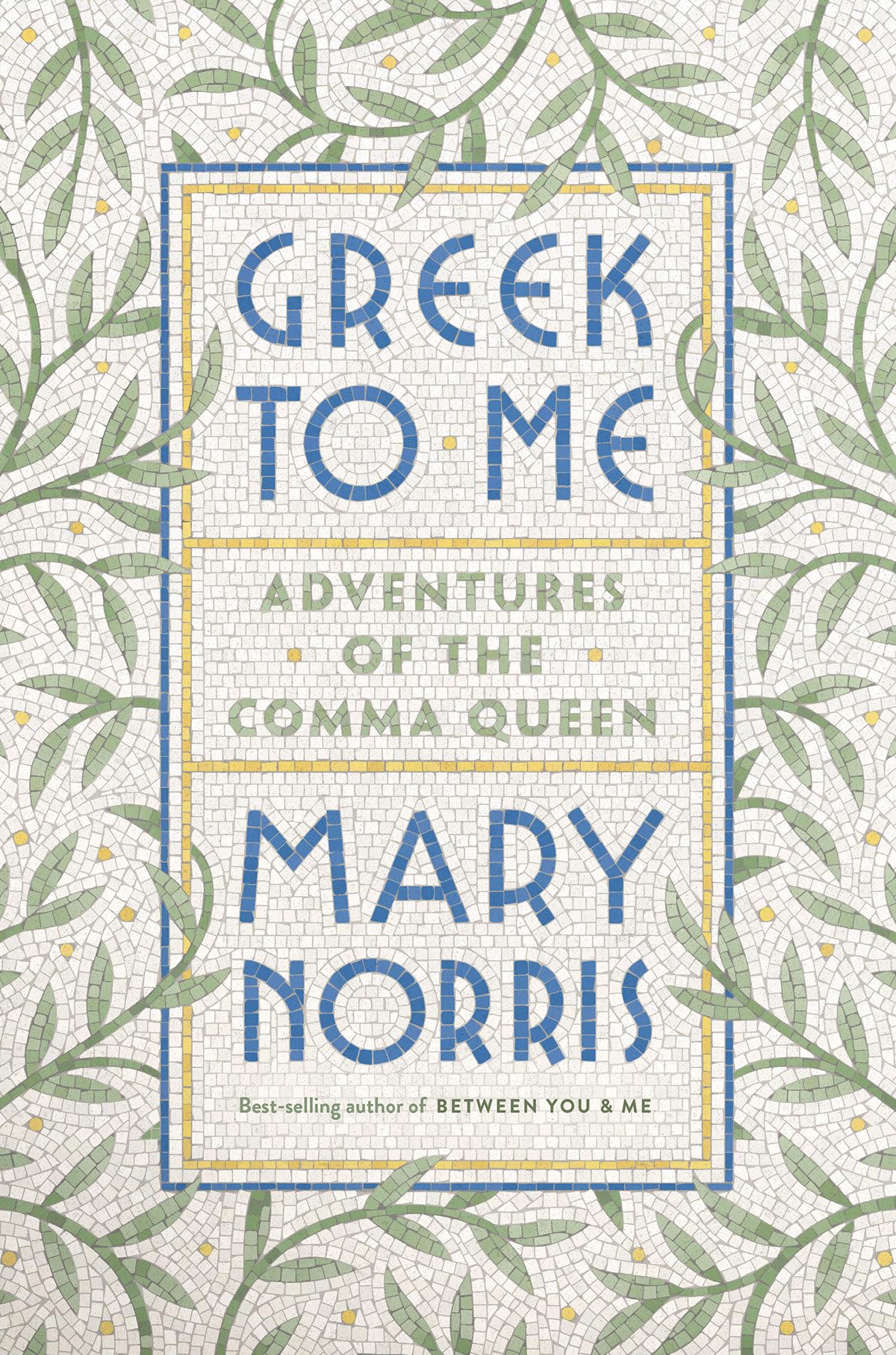 Greek to Me: Adventures of the Comma Queen: Norris, Mary: 9781324001270 ...