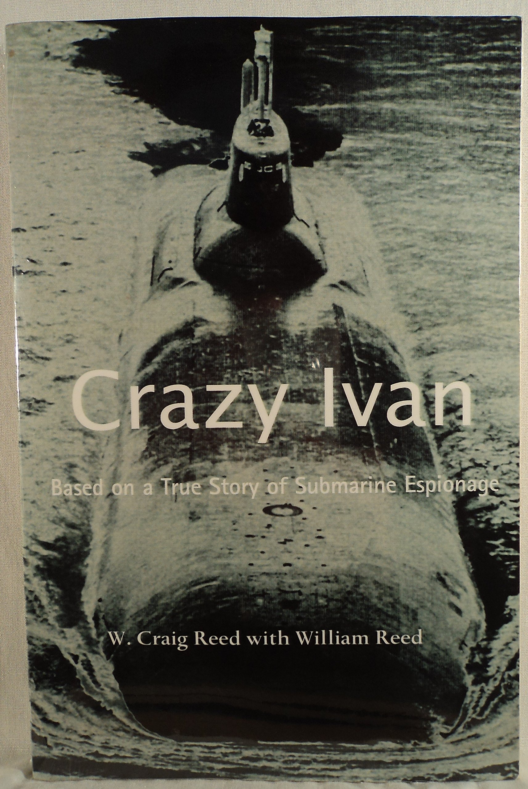 Crazy Ivan Based on a True Story of Submarine Espionage: W. (William ...