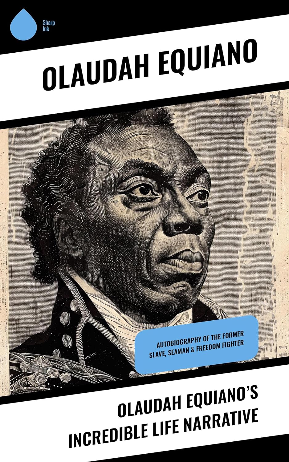 Olaudah Equiano’s Incredible Life Narrative: Autobiography of the ...