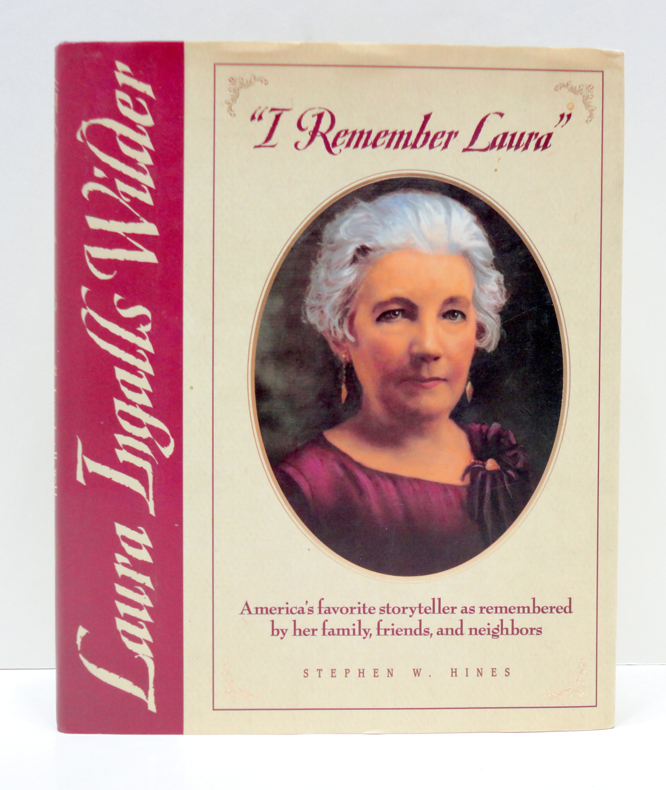 I Remember Laura: Laura Ingalls Wilder: Hines, Stephen W ...