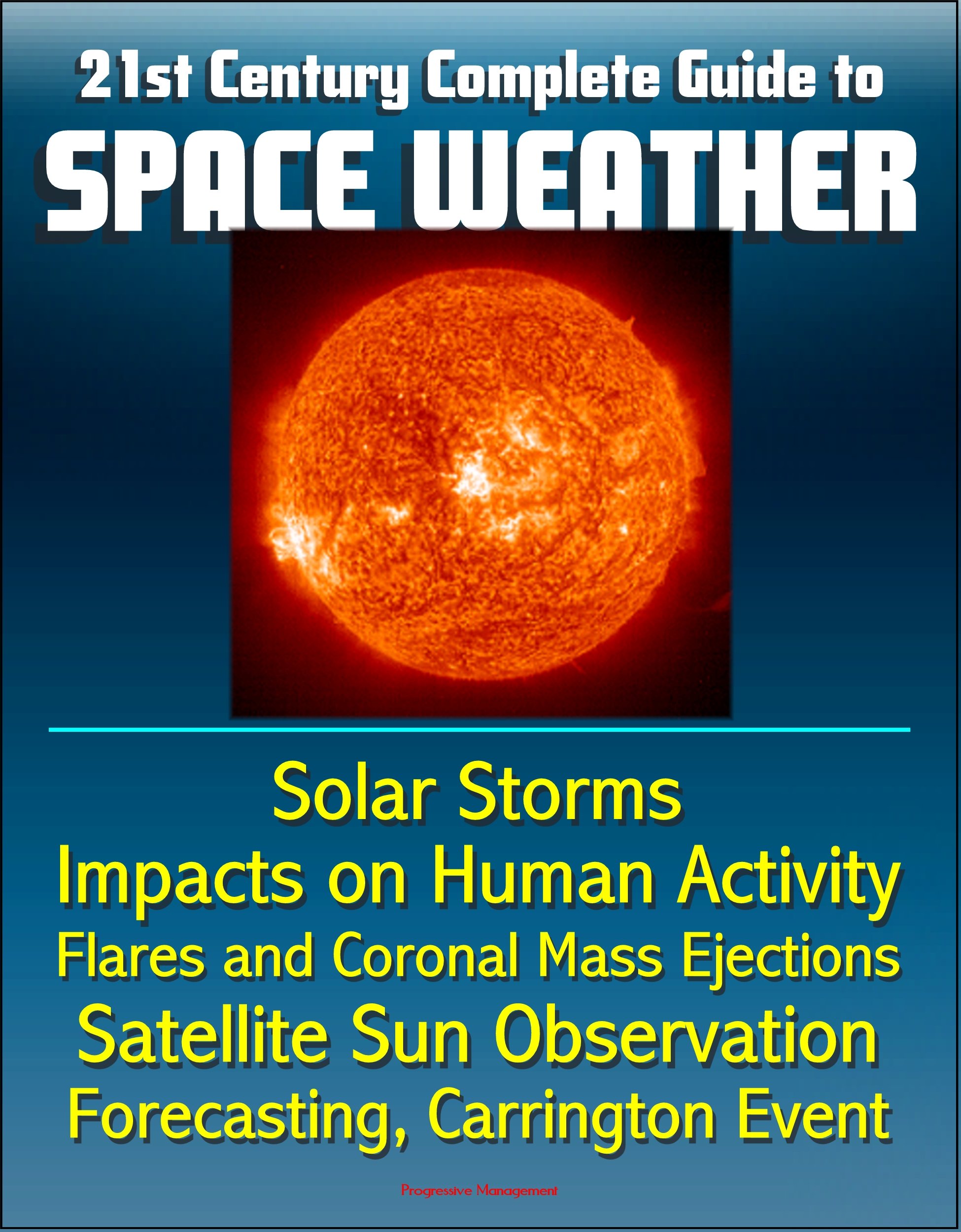 Buy 21st Century Complete Guide to Space Weather: Solar Storms, Impacts ...