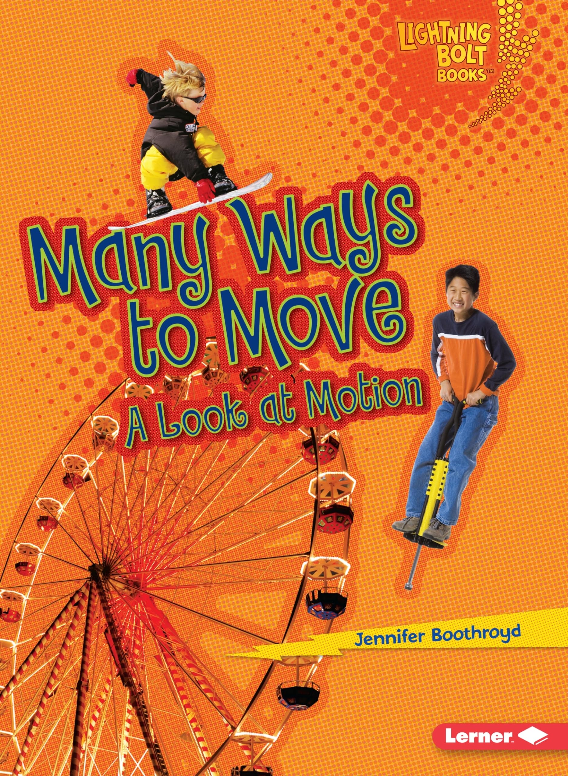 Many Ways to Move: A Look at Motion (Lightning Bolt Books ® ― Exploring ...