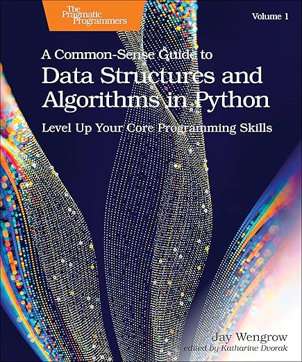 A Common Sense Guide To Data Structures And Algorithms In Python Volume 1 Level Up Your Core
