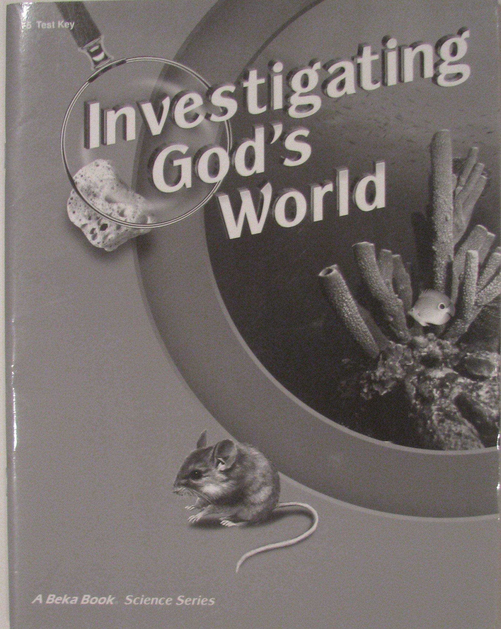 Investigating God's World 5 Teacher Test Key (A Beka Book Science ...