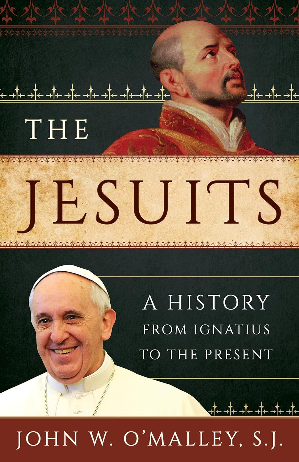 The Jesuits: A History from Ignatius to the Present: O'Malley SJ, John ...