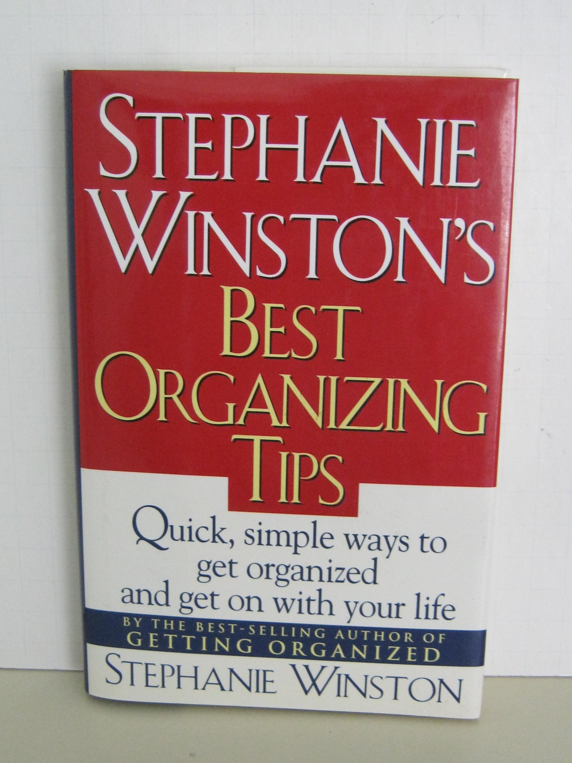 Stephanie Winston's Best Organizing Tips: Quick, Simple Ways to Get ...