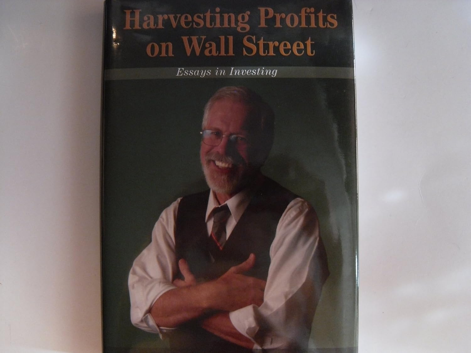 Harvesting Profits on Wall Street: Essays in Investing: Muhlenkamp, Ron ...