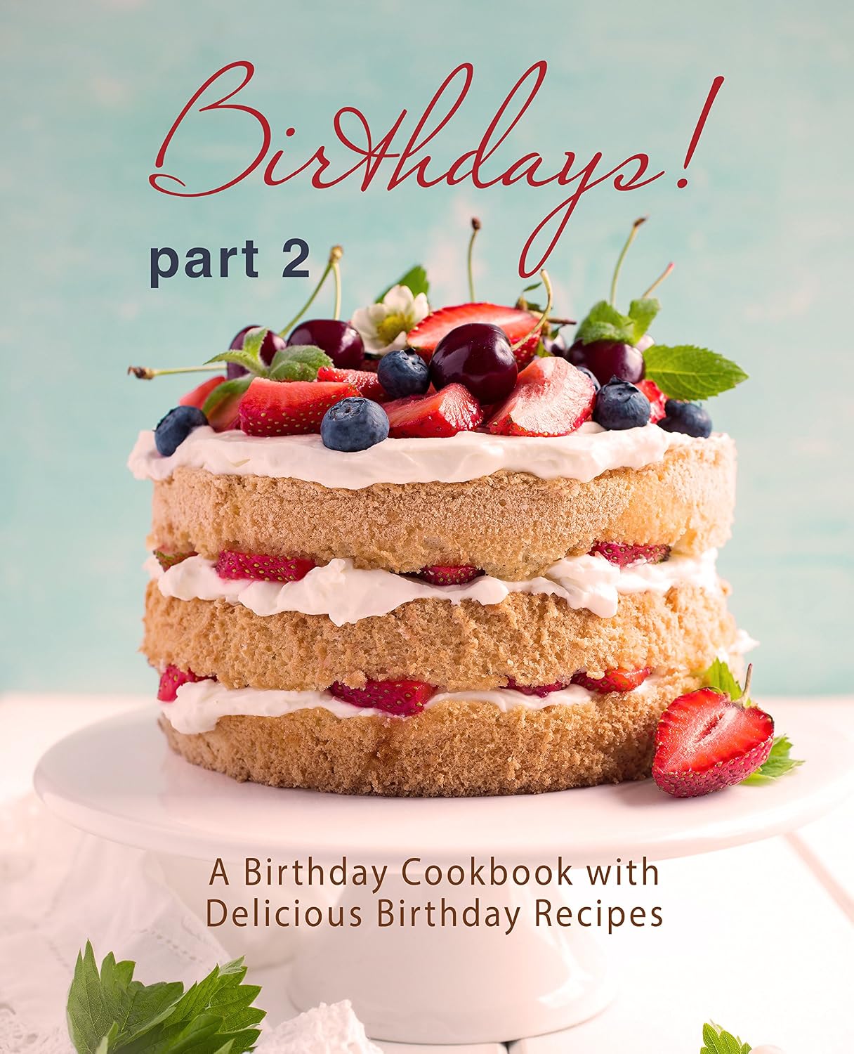 Amazon.com: Birthdays!: A Birthday Cookbook with Delicious Birthday ...