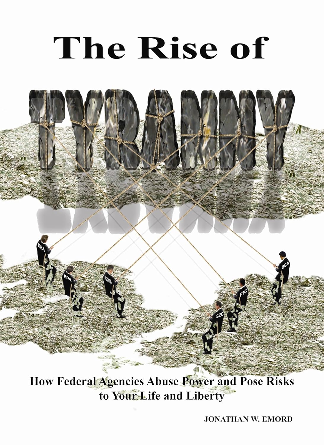 The Rise of Tyranny 1st edition by Jonathan W. Emord (2008) Paperback ...