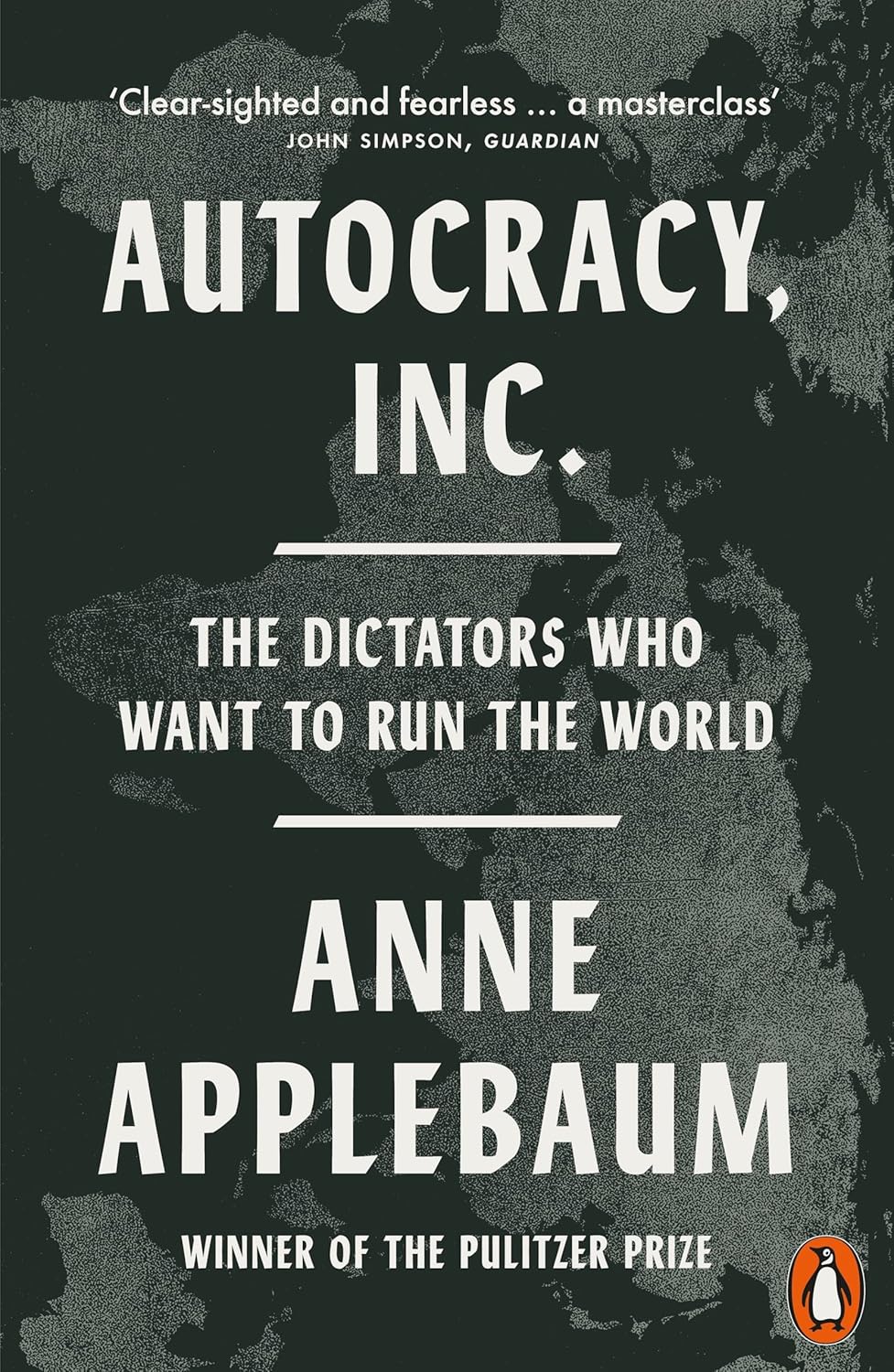 Autocracy, Inc: The Dictators Who Want to Run the World (English ...