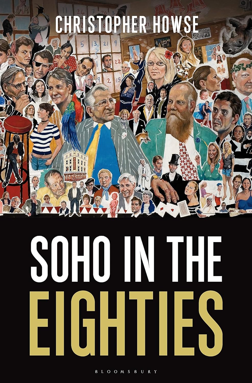 Soho in the Eighties: Amazon.co.uk: Howse, Christopher: 9781472914804 ...