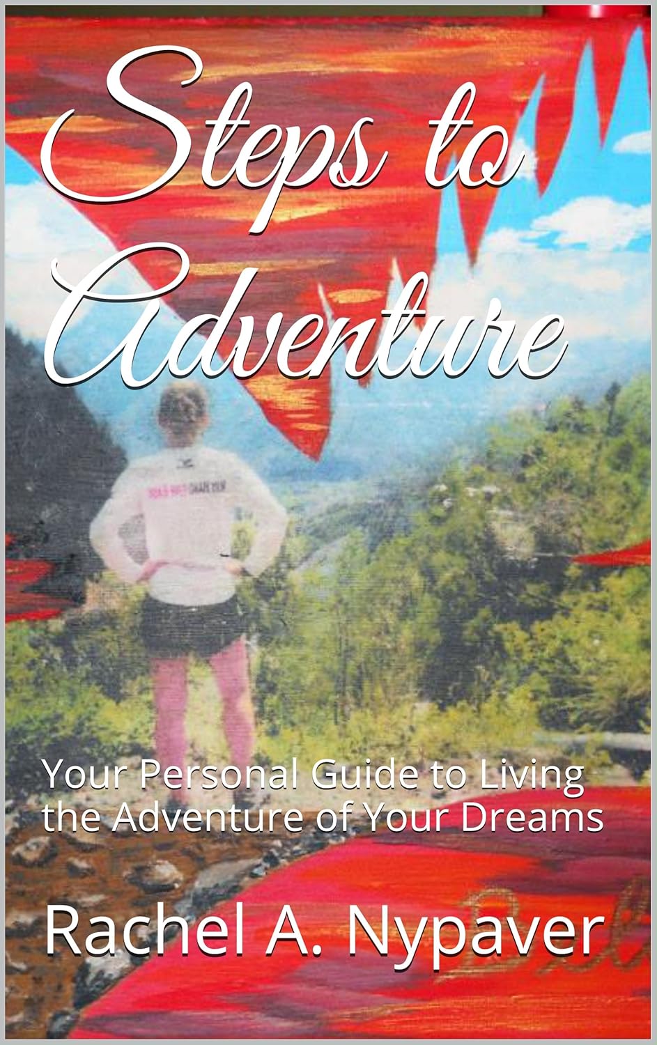Steps to Adventure: Your Personal Guide to Living the Adventure of Your ...