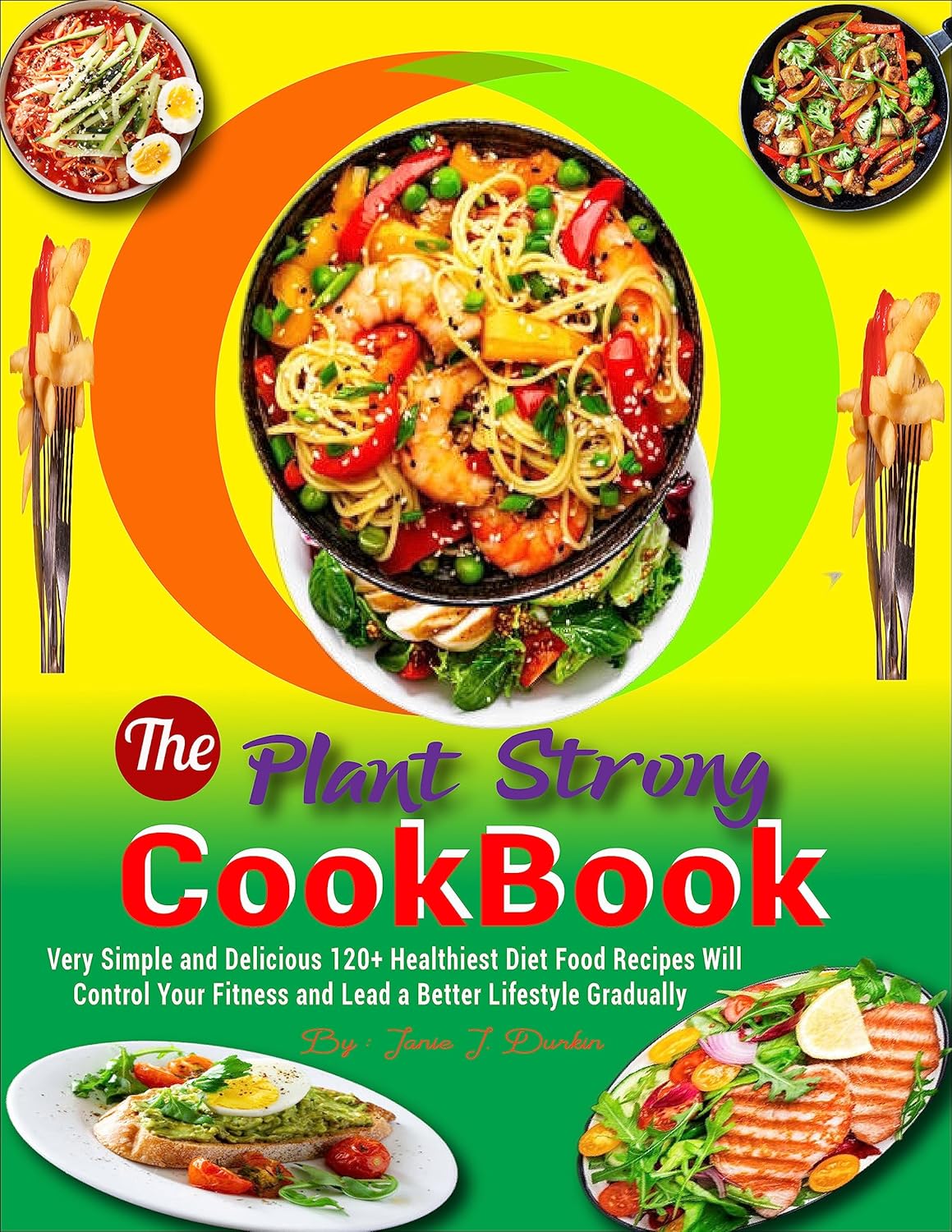Amazon.co.jp: The Plant Strong Cookbook: Very Simple and Delicious 120 ...