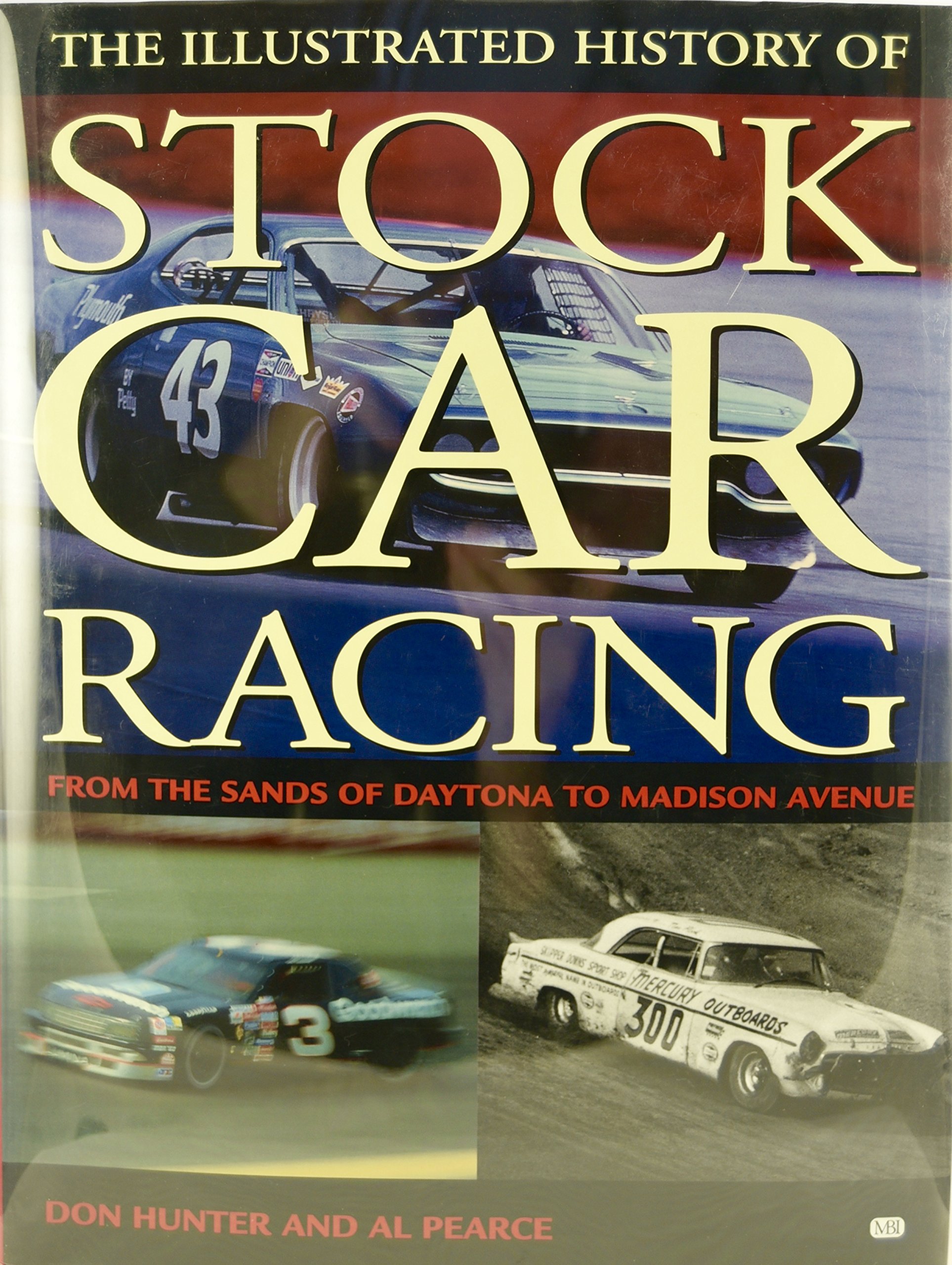 The Illustrated History of Stock Car Racing: Hunter, Don, Pearce, Al ...