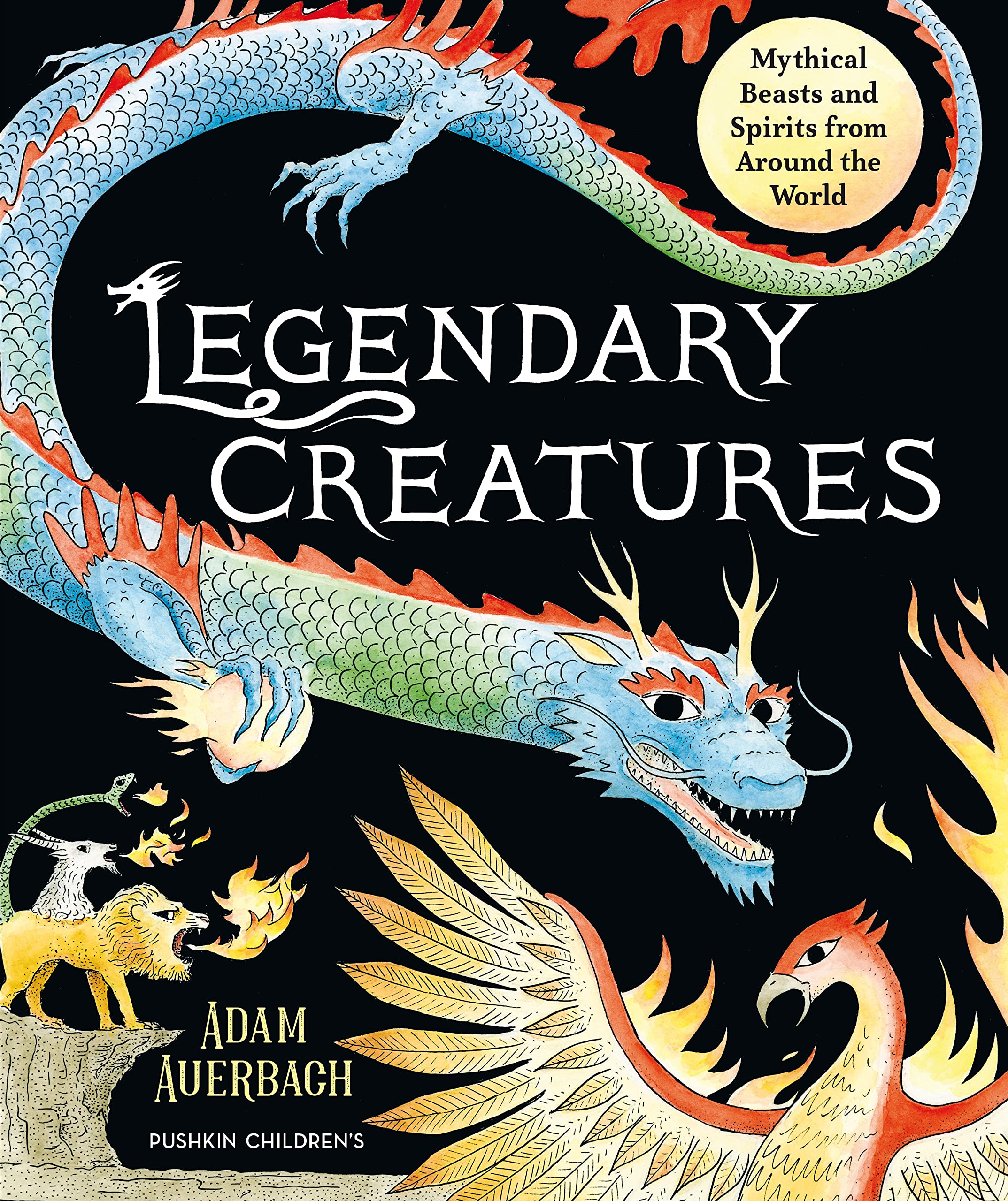 Legendary Creatures: Mythical Beasts and Spirits from Around the World: Amazon.co.uk: Auerbach ...