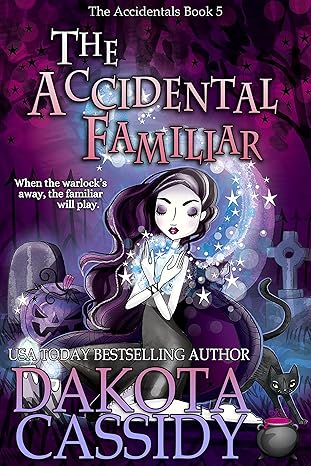 The Accidental Familiar (The Accidentals Book 5) - Kindle edition by Cassidy, Dakota. Paranormal ...
