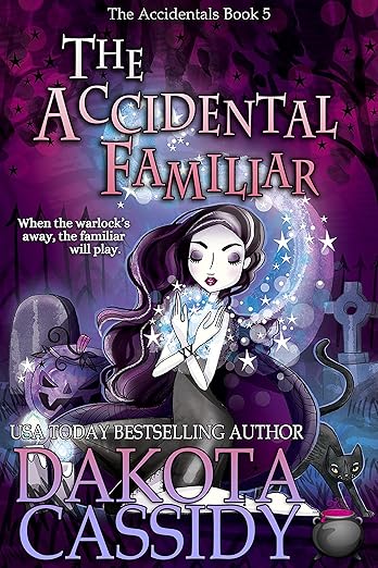 The Accidental Familiar (The Accidentals Book 5) - Kindle edition by Cassidy, Dakota. Paranormal ...