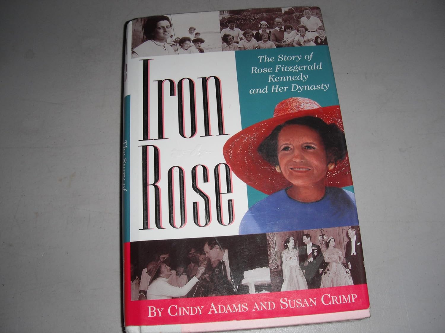 Iron Rose: The Story of Rose Fitzgerald Kennedy and Her Dynasty: Adams ...