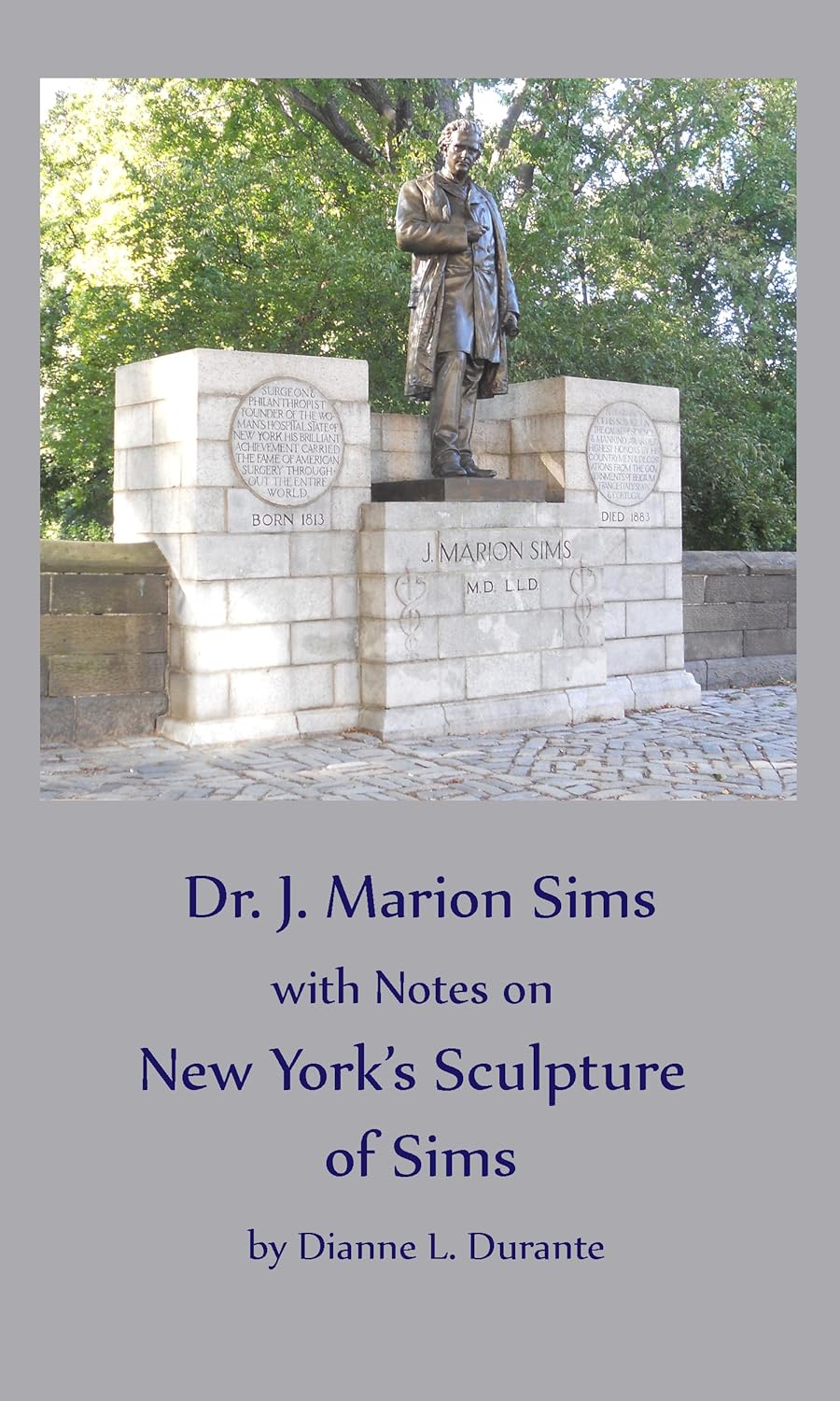Dr. James Marion Sims, with Notes on New York's Sculpture of Sims ...