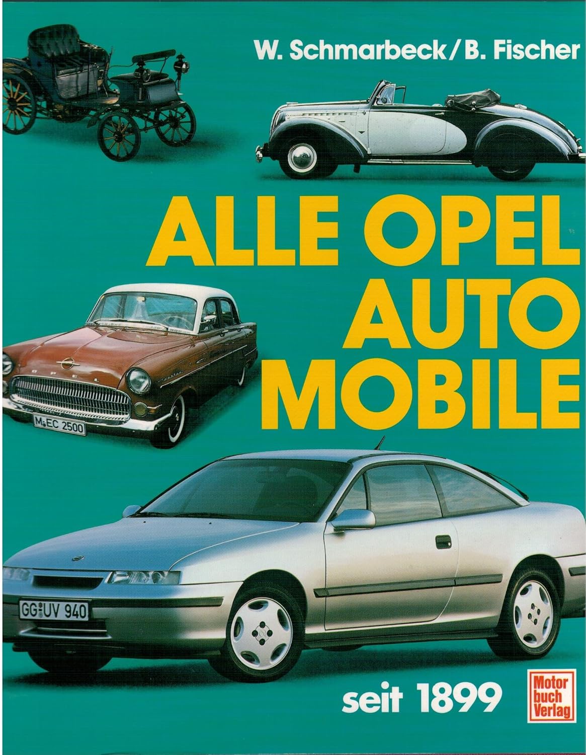 Alle Opel Automobile seit 1899 : Schmarbeck, Wolfgang, Fischer, Bodo ...