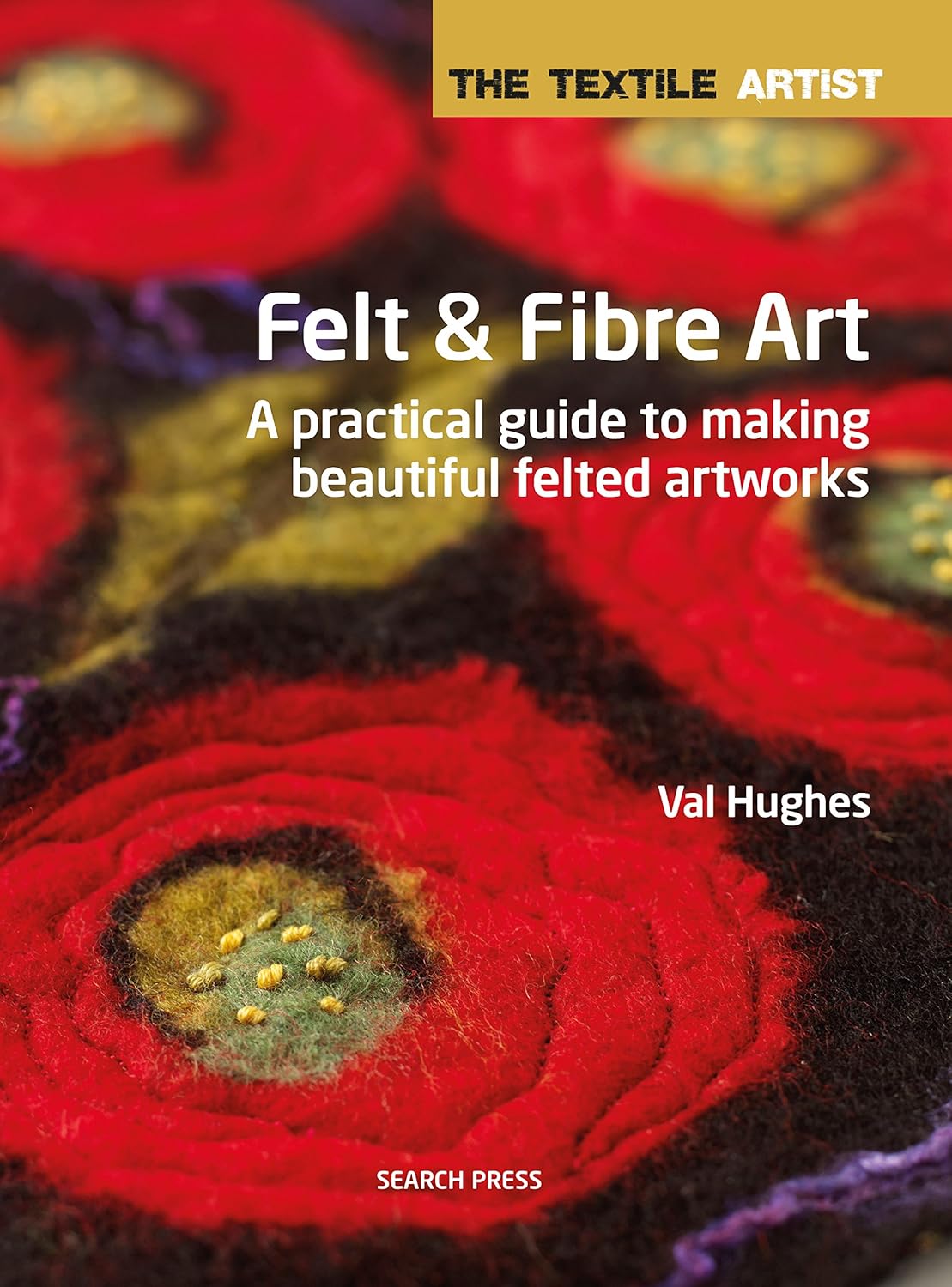Amazon.com: The Textile Artist: Felt & Fibre Art: A practical guide to ...