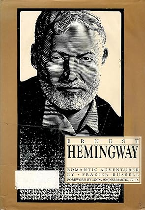 Ernest Hemingway: Romantic Adventurer (Classic Authors Series): Russell ...