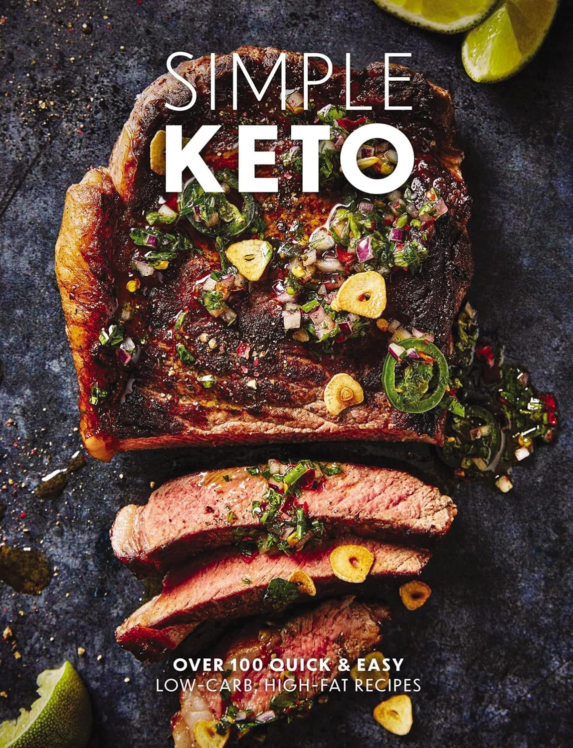 Simple Keto: Over 100 Quick and Easy Low-Carb, High-Fat Ketogenic ...
