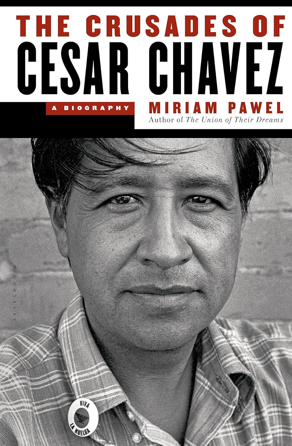The Crusades of Cesar Chavez: A Biography: Pawel, Miriam: 9781608197132 ...