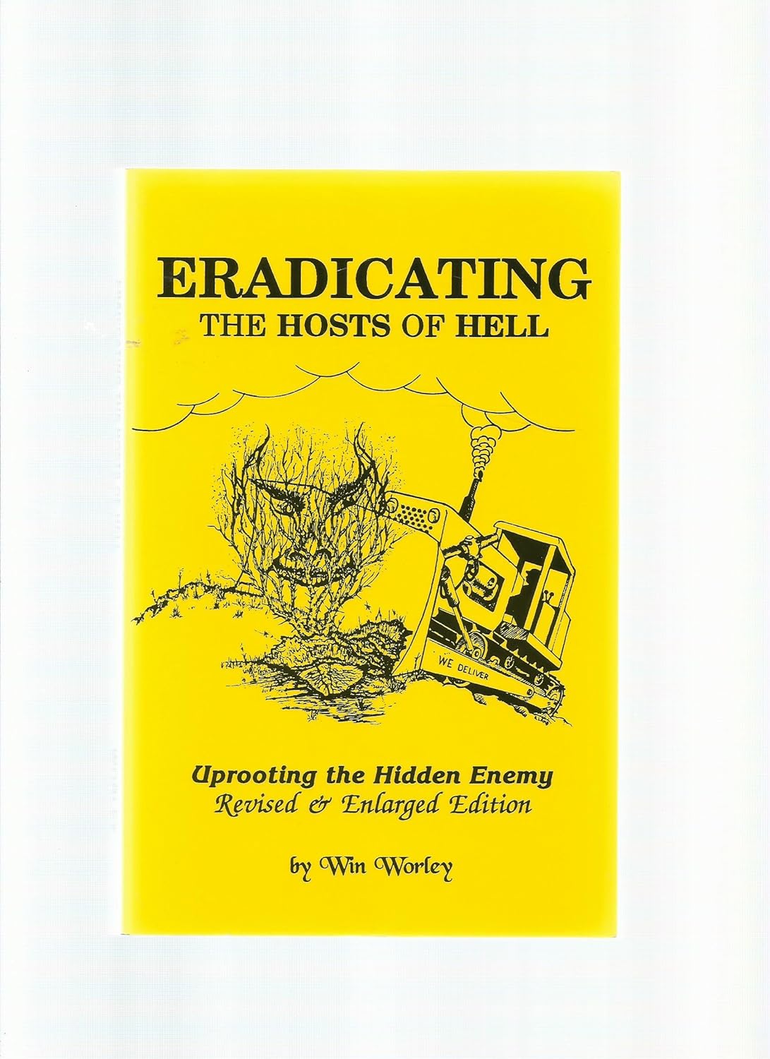 Eradicating the hosts of hell: Uprooting the hidden enemy: Worley, Win ...