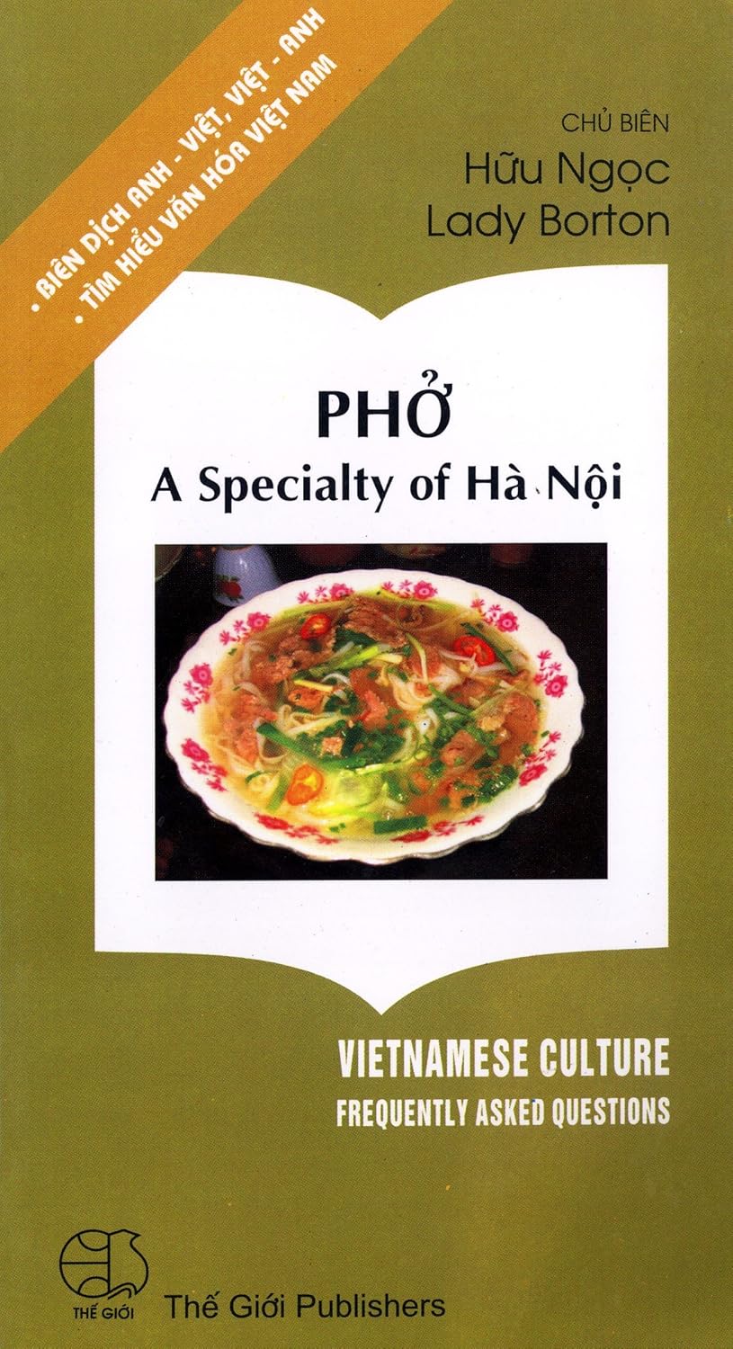 Pho: A Specialty of Ha Noi (Vietnamese Culture: Frequently Asked ...