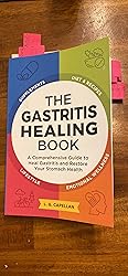The Gastritis Healing Book: A Comprehensive Guide to Heal Gastritis and Restore Your Stomach ...