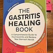 The Gastritis Healing Book: A Comprehensive Guide to Heal Gastritis and Restore Your Stomach ...
