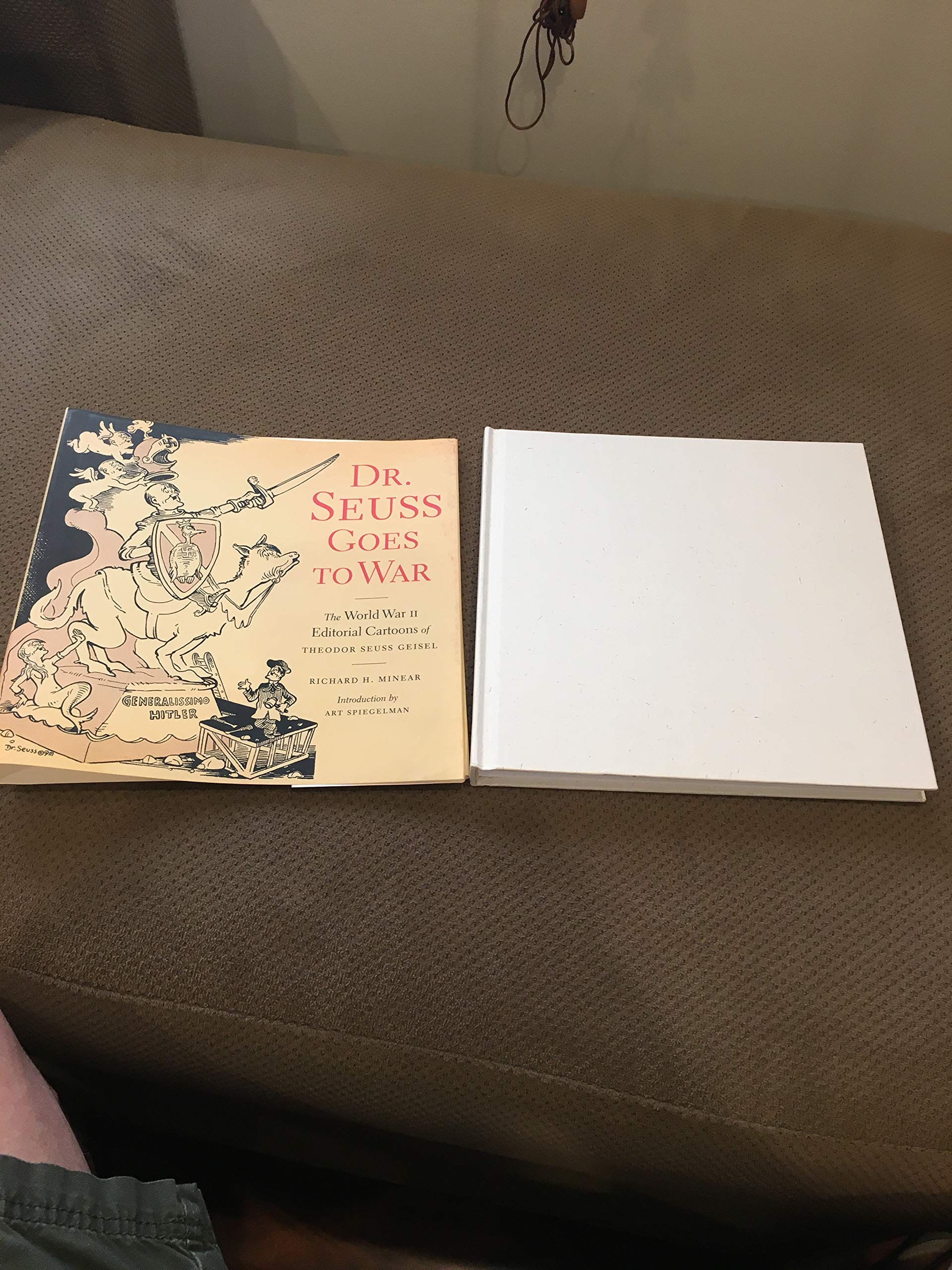 Dr. Seuss Goes to War: The World War II Editorial Cartoons of Theodor ...