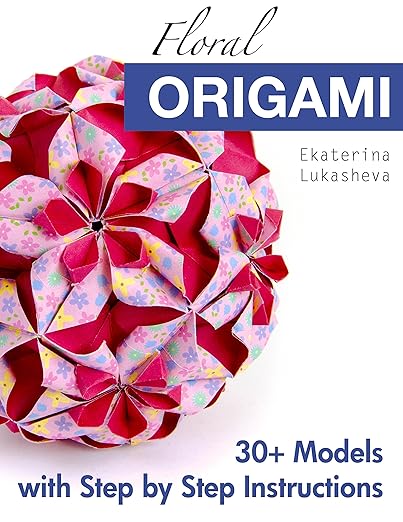 Floral Origami: From Beginner to Advanced: 30 Delicious Origami Flowers ...