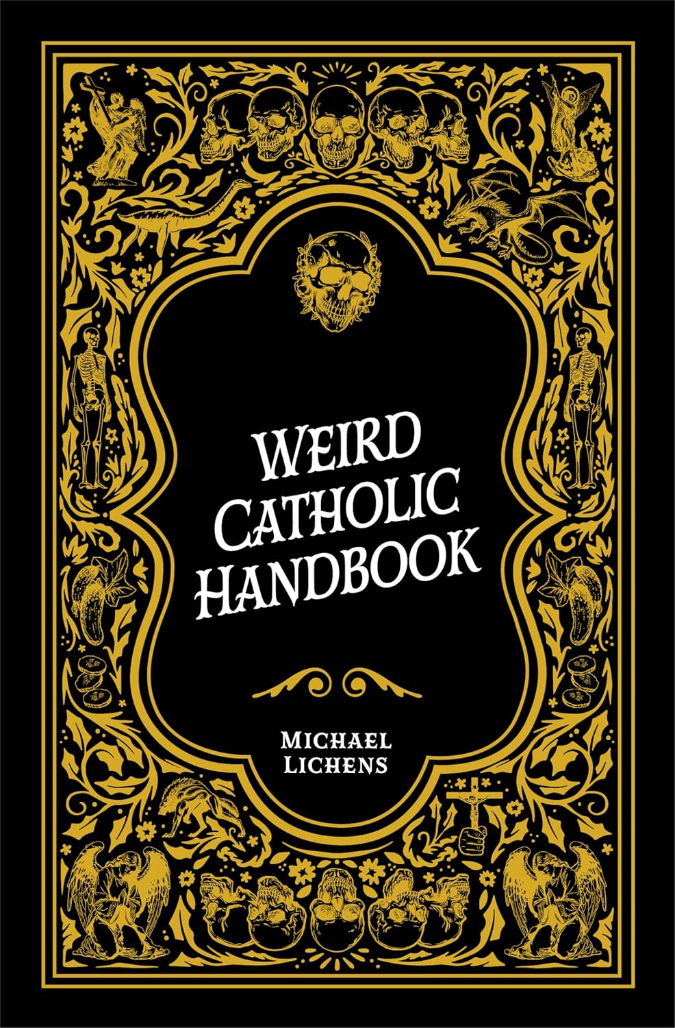 Weird Catholic Handbook: Lichens, Michael J.: 9798889113508: Amazon.com ...