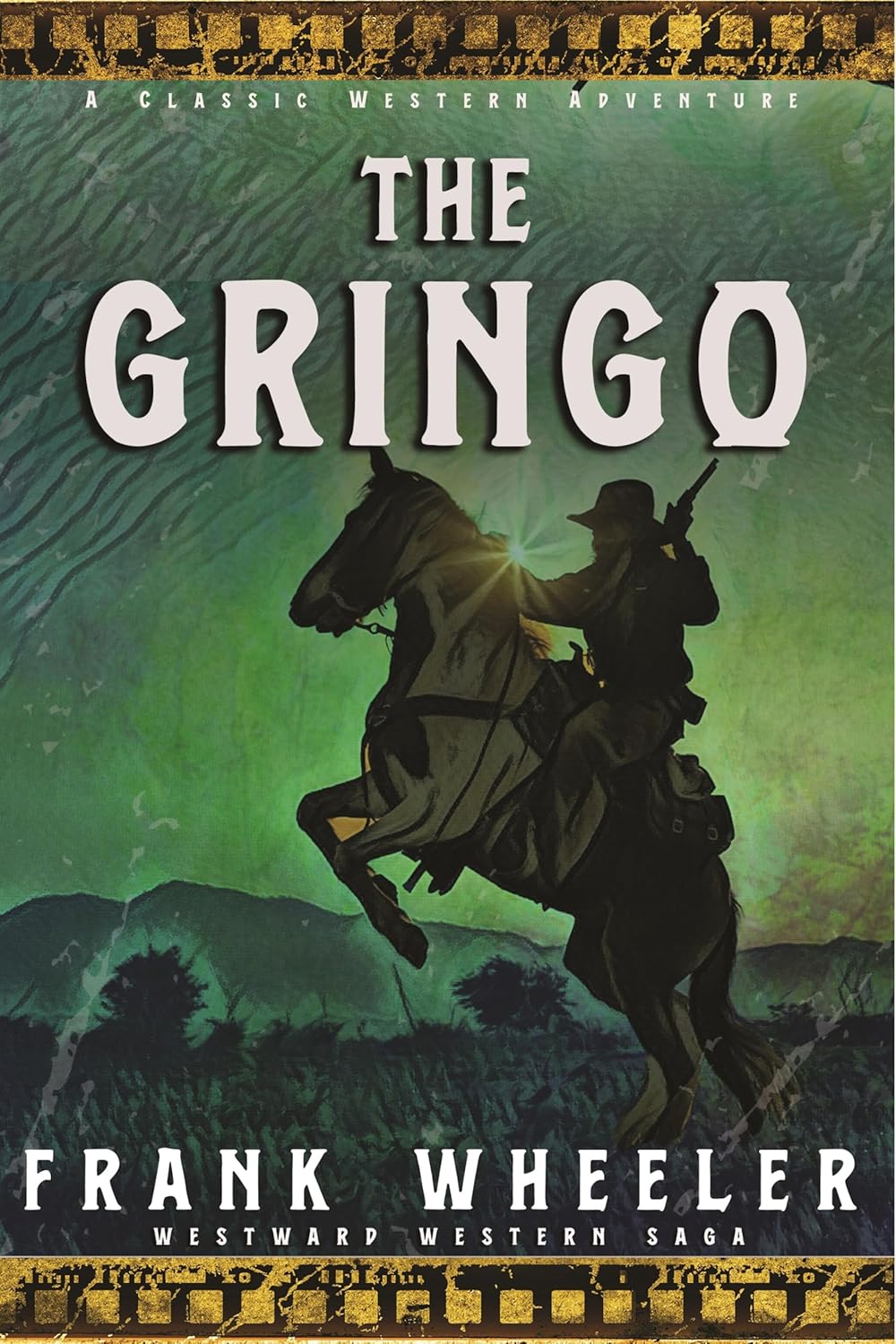 The Gringo: A Classic Western Adventure (Westward Western Saga ...