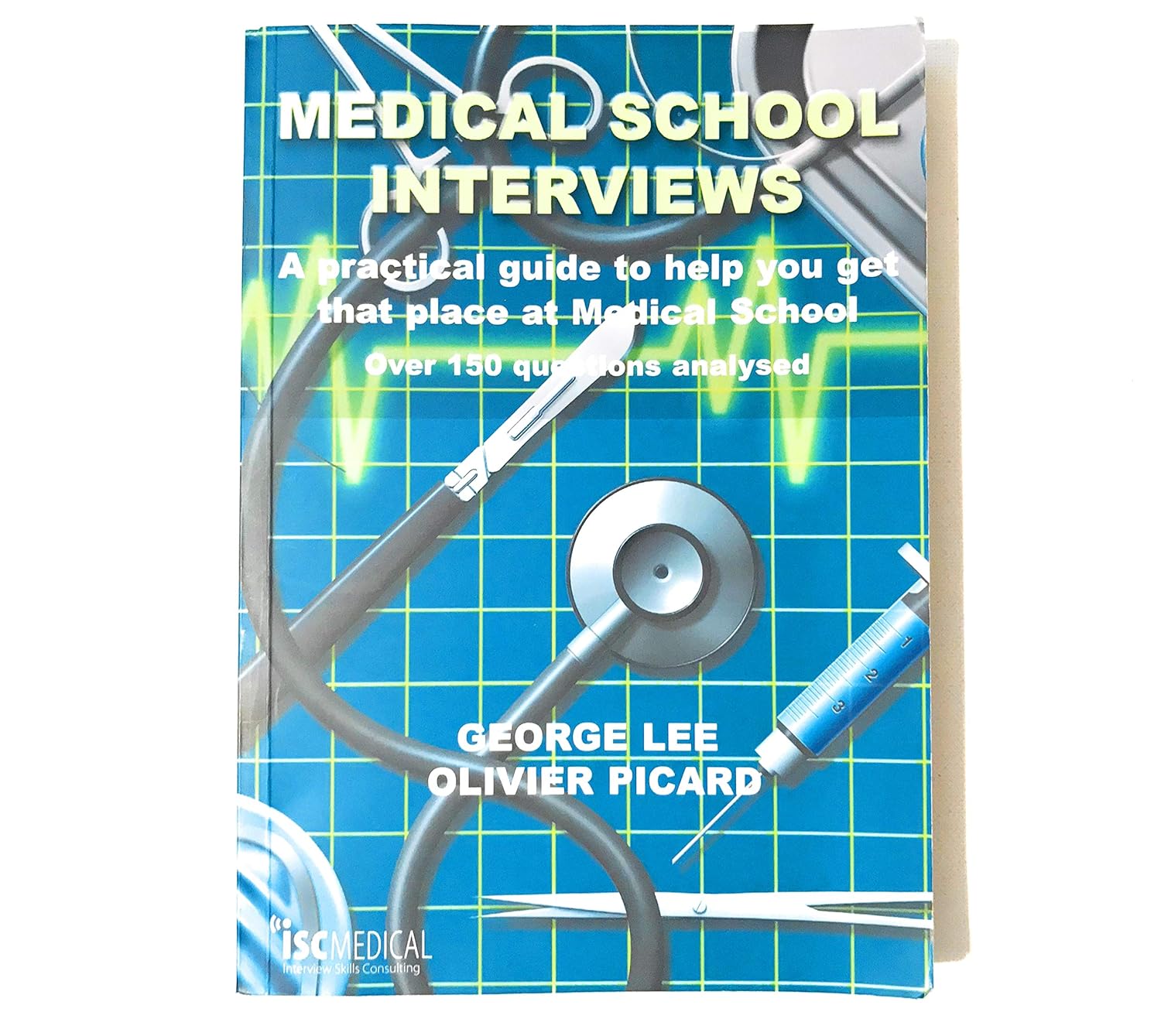 Medical School Interviews: A Practical Guide to Help You Get That Place ...