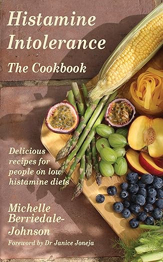 Histamine Intolerance The Cookbook: Delicious recipes for people on low ...