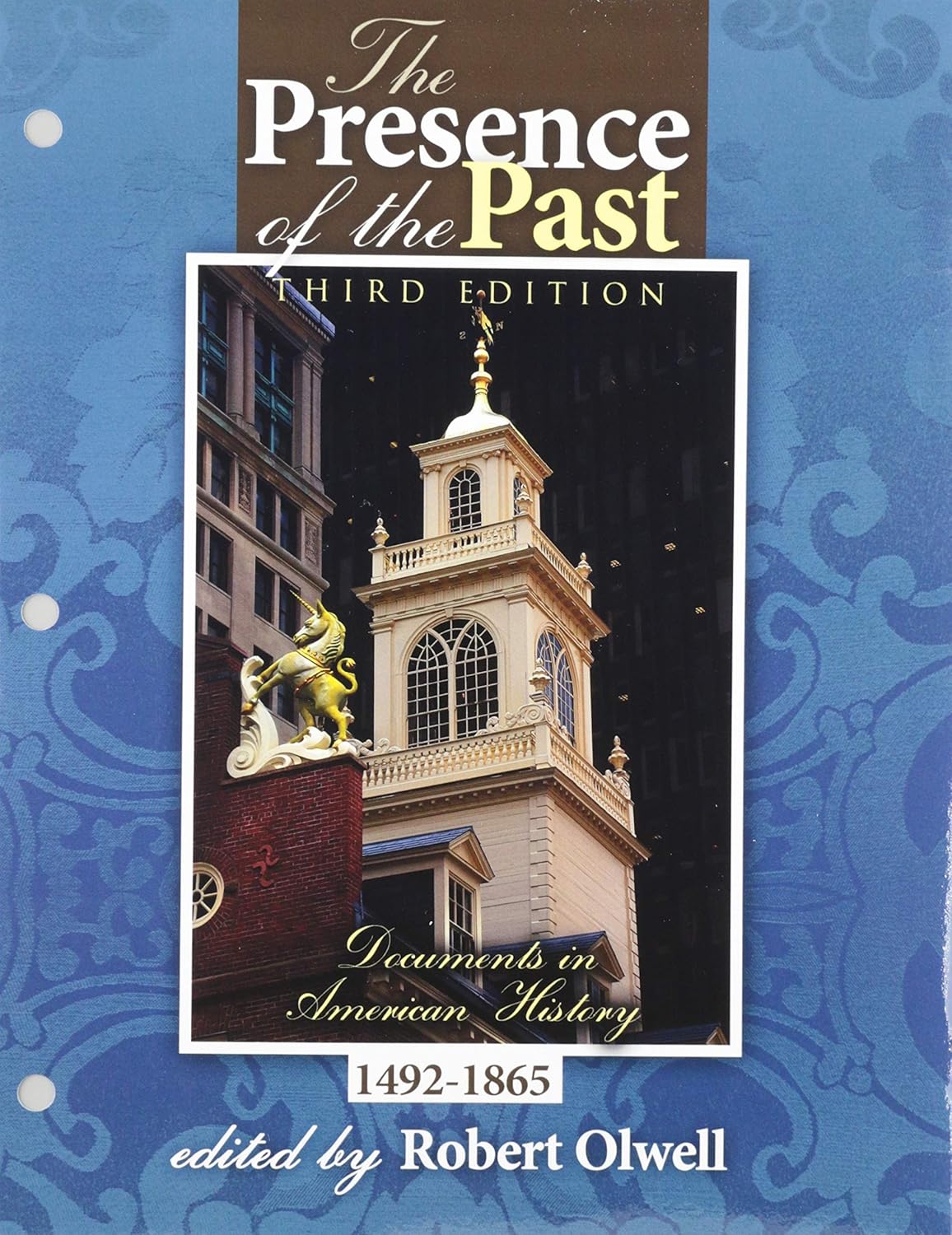 The Presence of the Past: Documents in American History, 1492-1865 ...