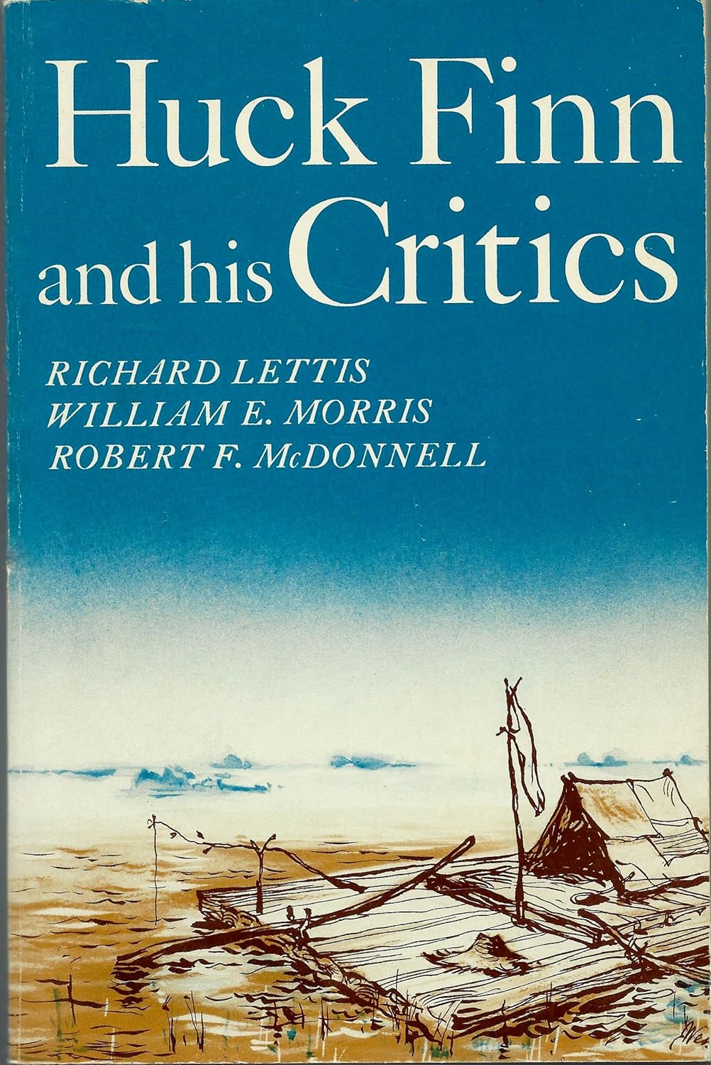Huck Finn and His Critics: Richard Lettis, Robert F. McDonnell, William ...