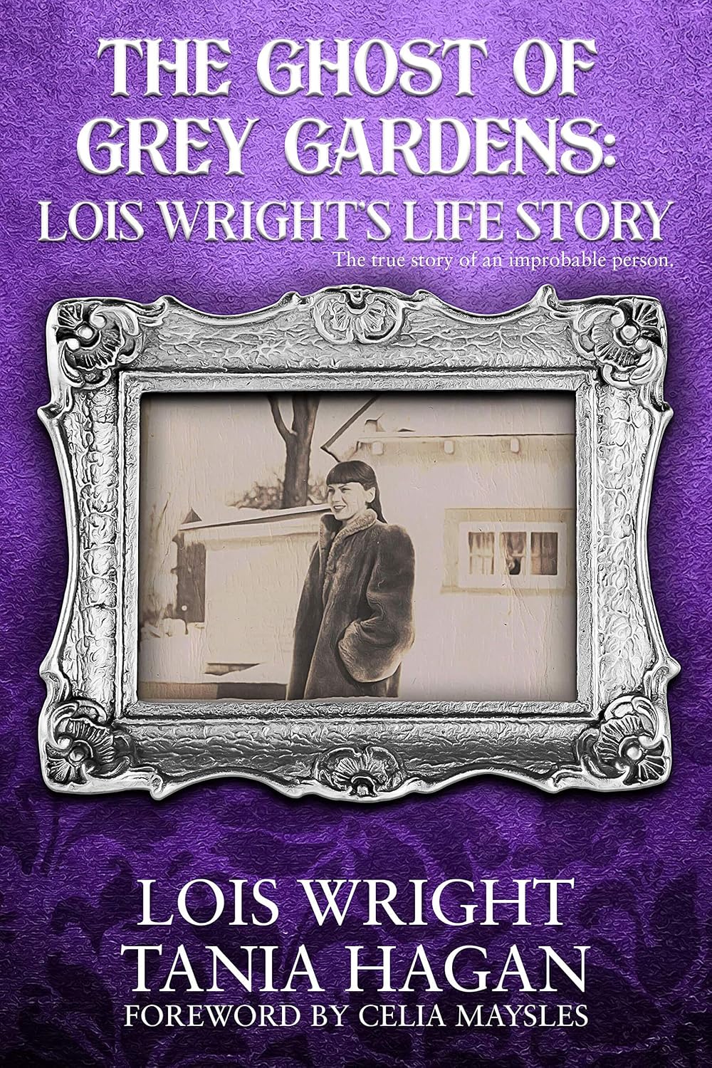 The Ghost of Grey Gardens: Lois Wright's Life Story: The True Story of ...