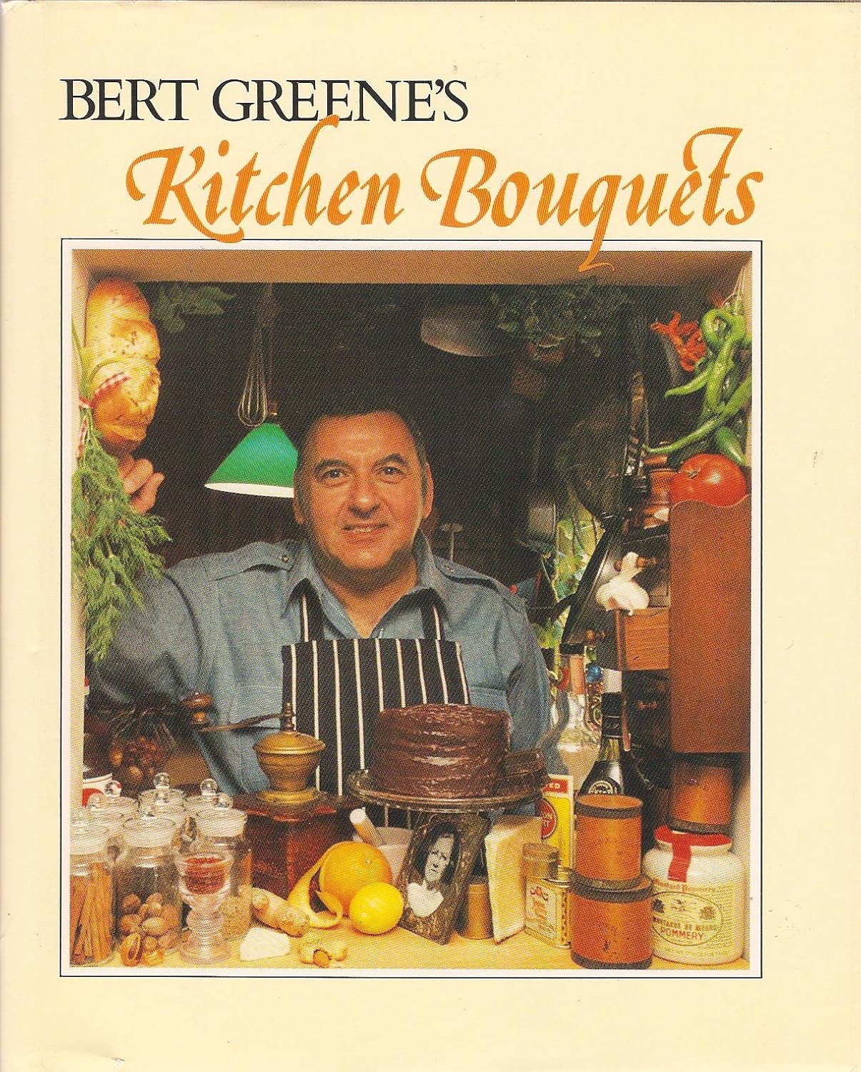 Bert Greene's Kitchen bouquets: A cookbook of favored aromas and ...
