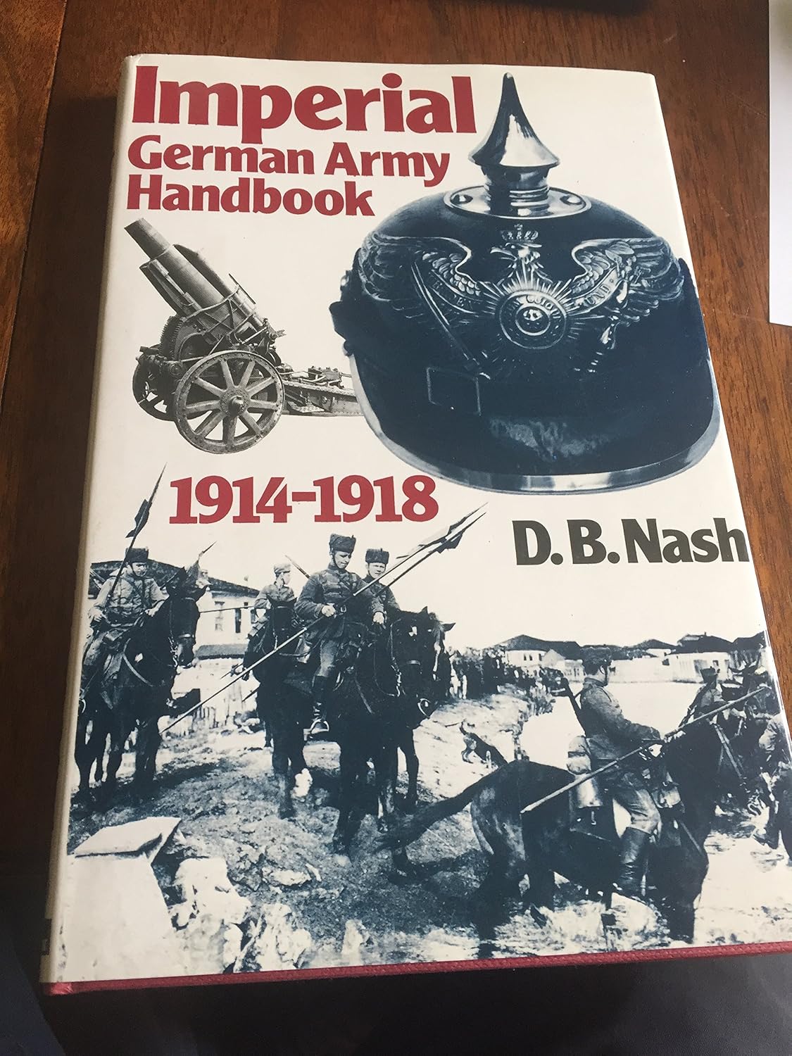 Imperial German Army Handbook 1914-1918 : Nash, D B: Amazon.co.uk: Books