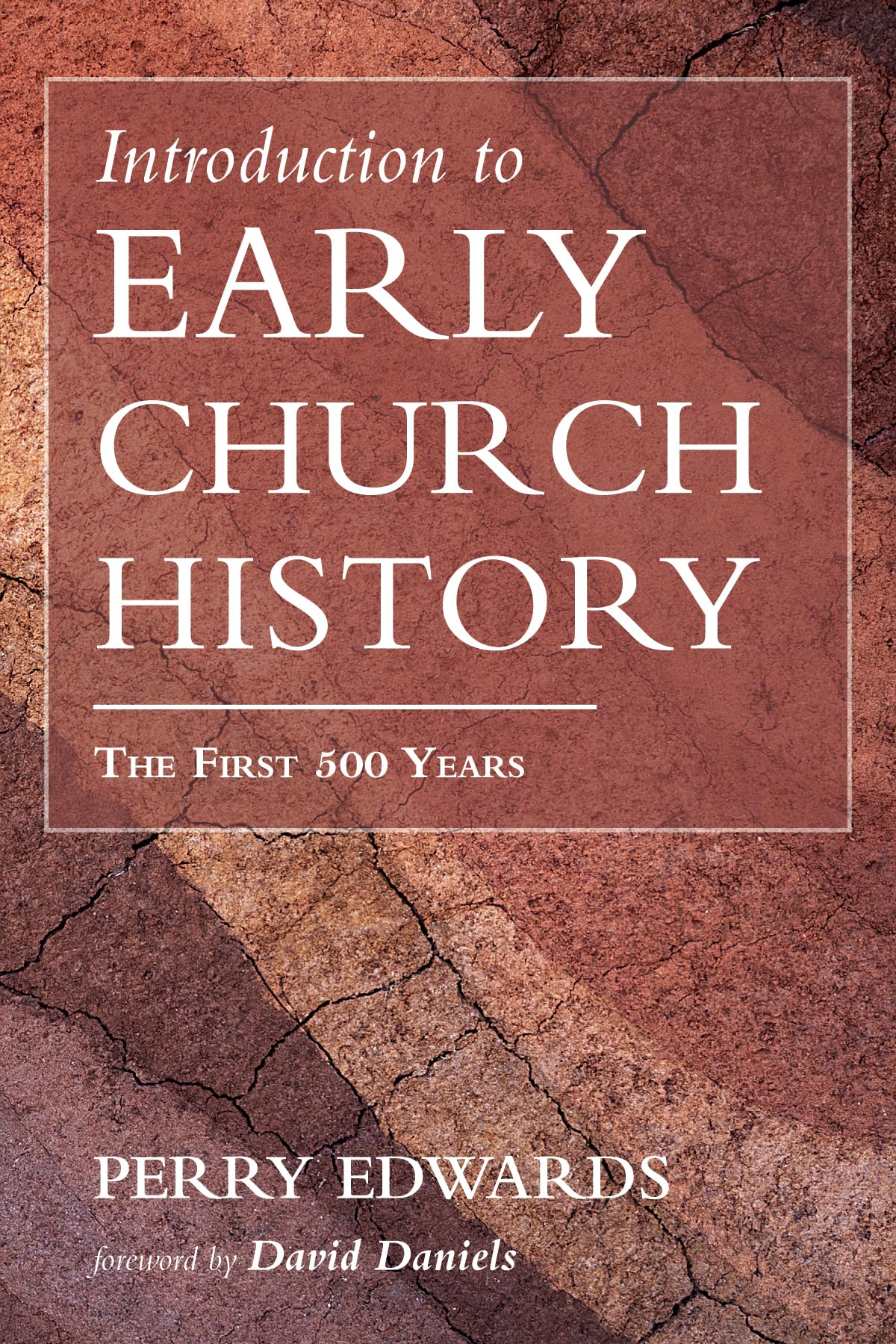 Introduction to Early Church History: The First 500 Years: Edwards ...