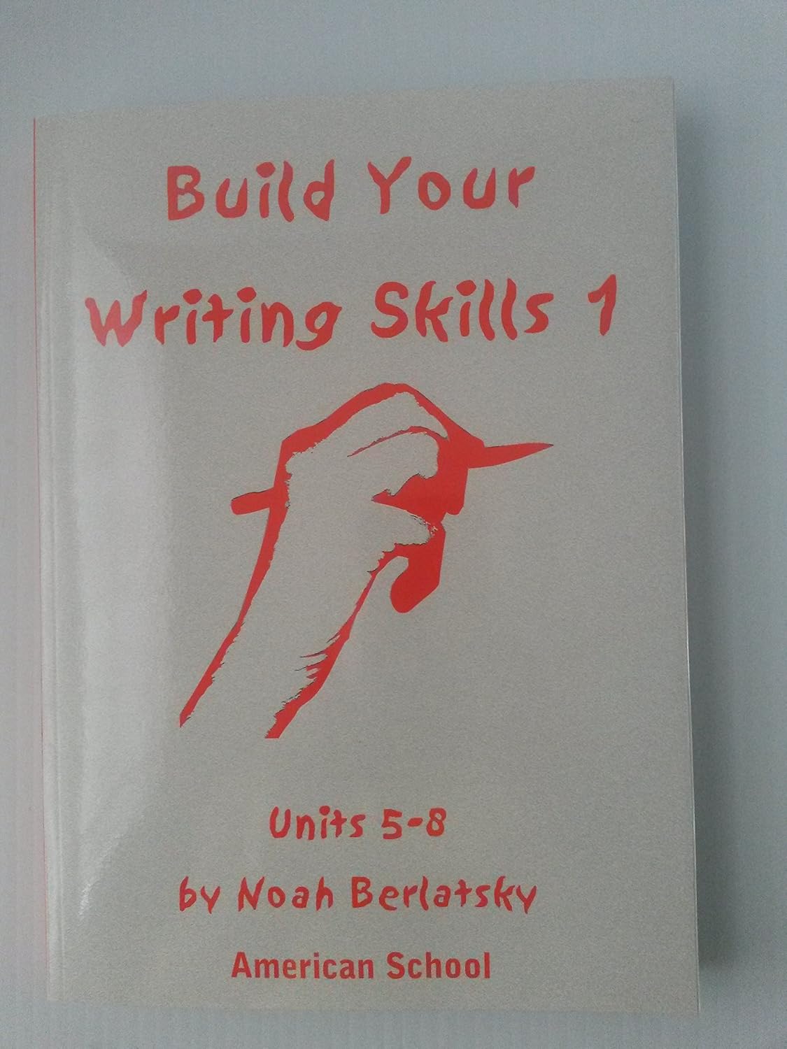 Build Your Writing Skills 1 (Units 5-8): Noah Berlatsky: Amazon.com: Books