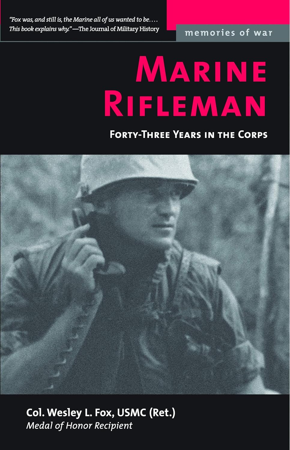 Marine Rifleman: Forty-Three Years in the Corps: Fox, Col. Wesley L ...